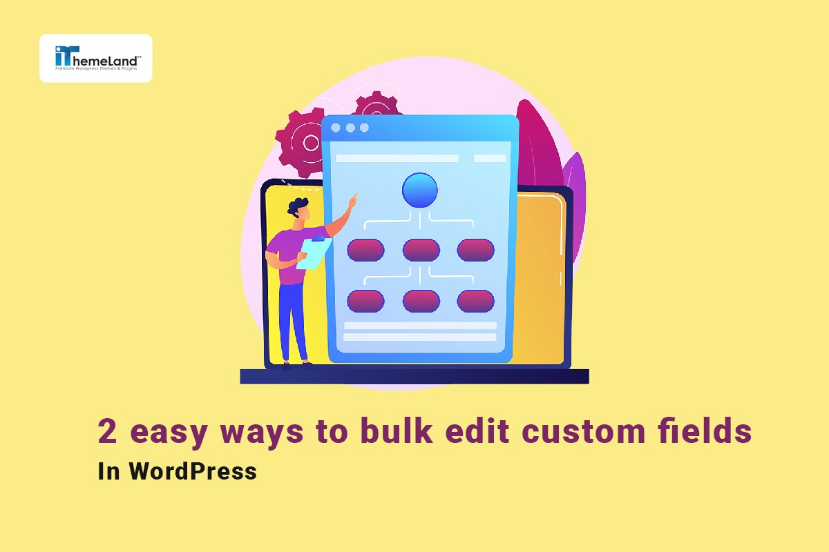 2 Easy Ways To Bulk Edit Custom Fields In WordPress - IThemeland Blog