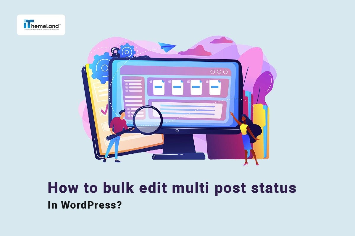 WordPress Update Post Status: How To Bulk Edit Multi Post Status In WordPress? - IThemeland Blog