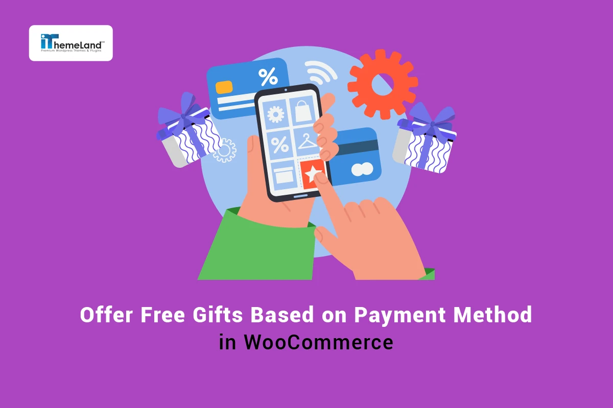 Offer Free Gifts Based On Payment Method In WooCommerce - IThemeland Blog